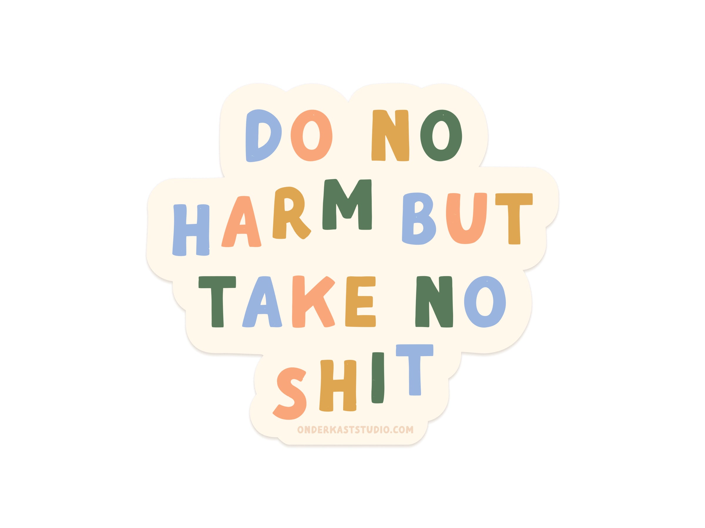 Do No Harm But Take No Shit Sticker | Onderkast Studio – Easyhand Goods Co.